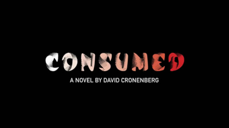 Review: CONSUMED by David Cronenberg – Elliott Dunstan