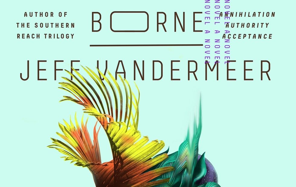 Review: Borne by Jeff Vandermeer – Elliott Dunstan