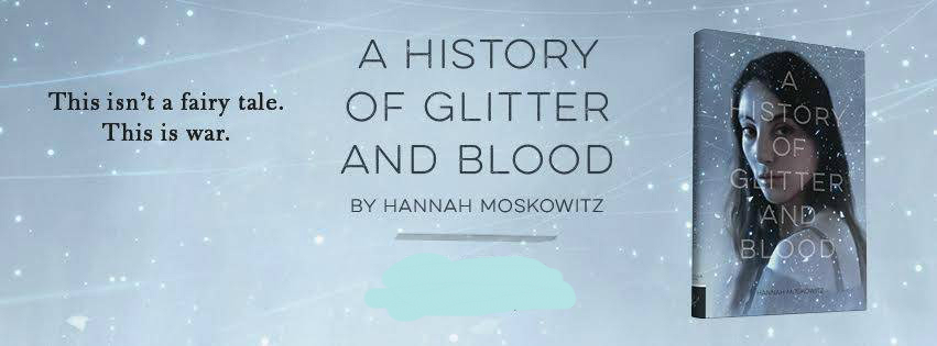 Review: A History of Glitter and Blood by Hannah Moskowitz – Elliott ...